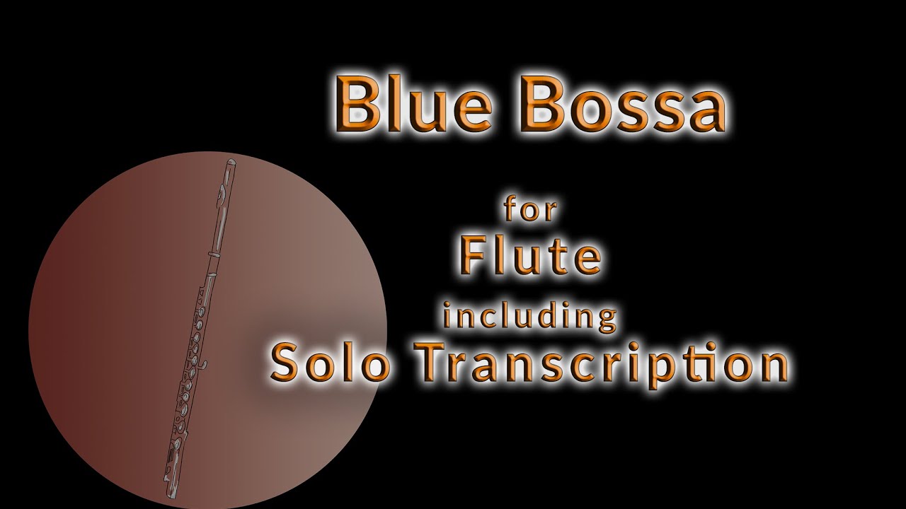 How to play "Blue Bossa" for Flute and Band including Solo - YouTube