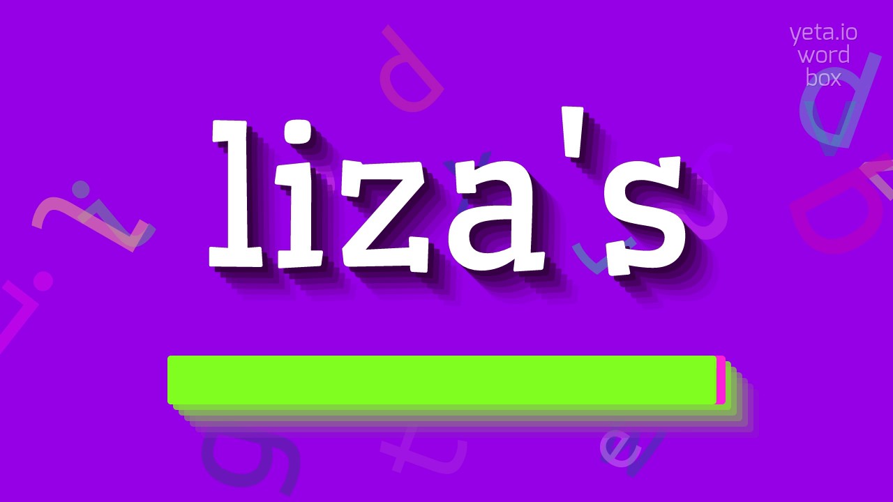 How to say "liza's"! (High Quality Voices) - YouTube