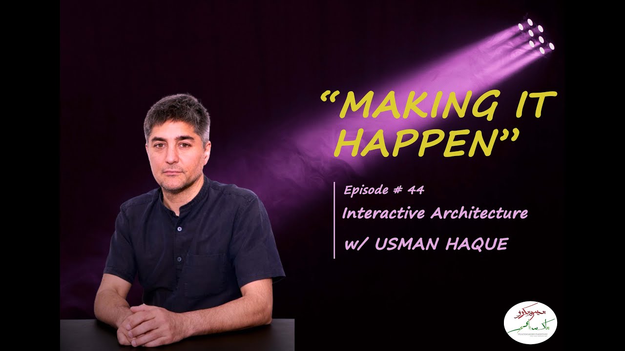 Interactive Architecture w/ Usman Haque | Making it Happen | S4 | Ep 44 ...