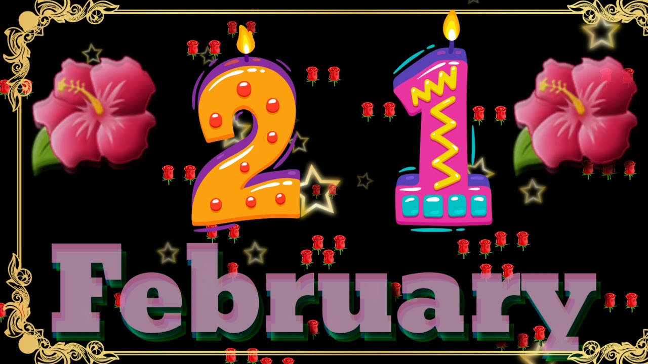 21 FEBRUARY 2020, HAPPY BIRTHDAY WISHES , WHATSAPP VIDEO STATUS ...