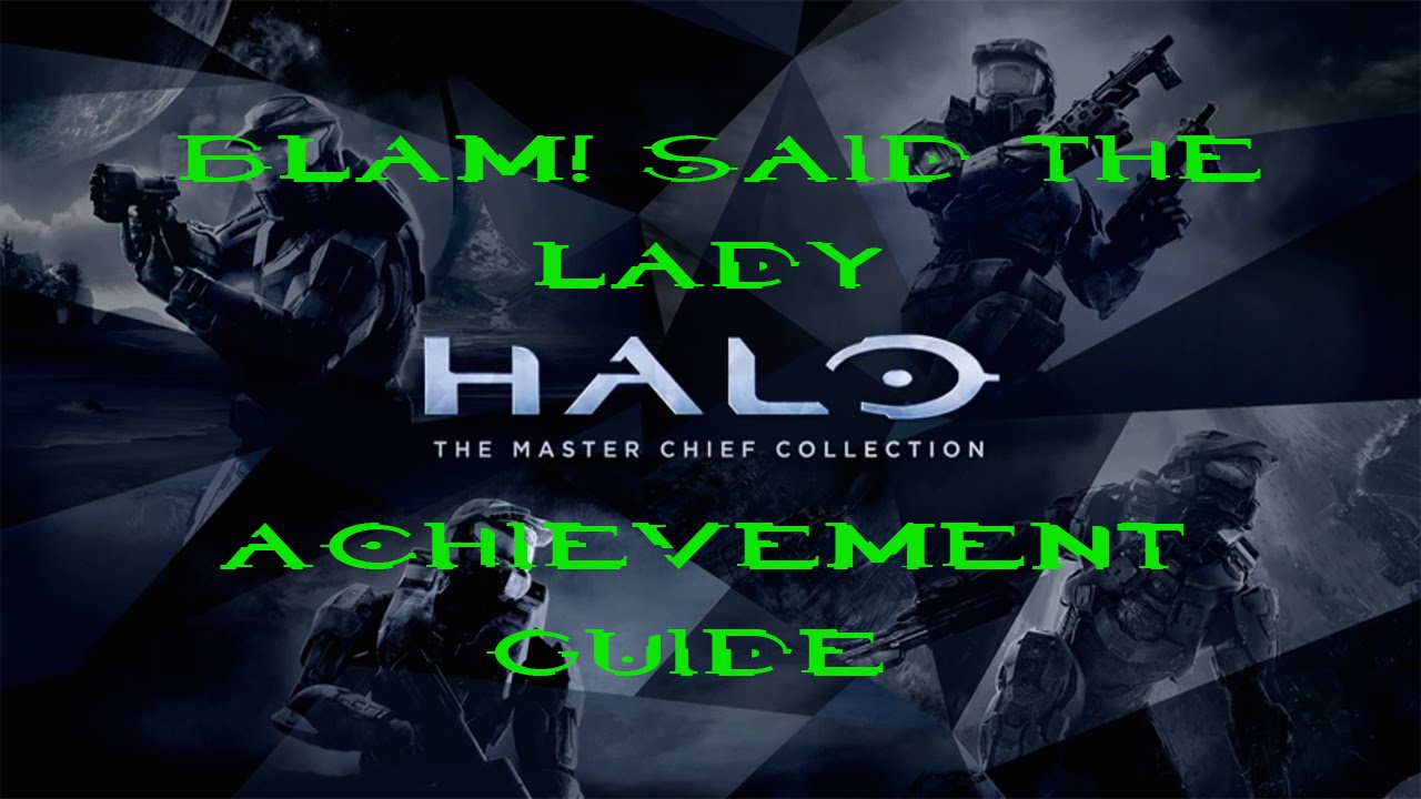 Halo: Master Chief Collection | BLAM! Said The Lady Achievement Guide ...