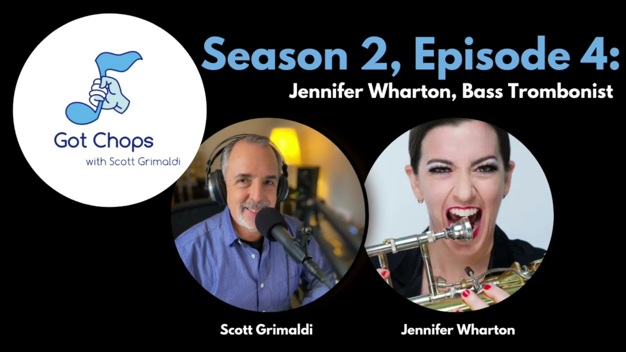 S2 E4: Jennifer Wharton, Bass Trombonist [Got Chops with Scott Grimaldi ...