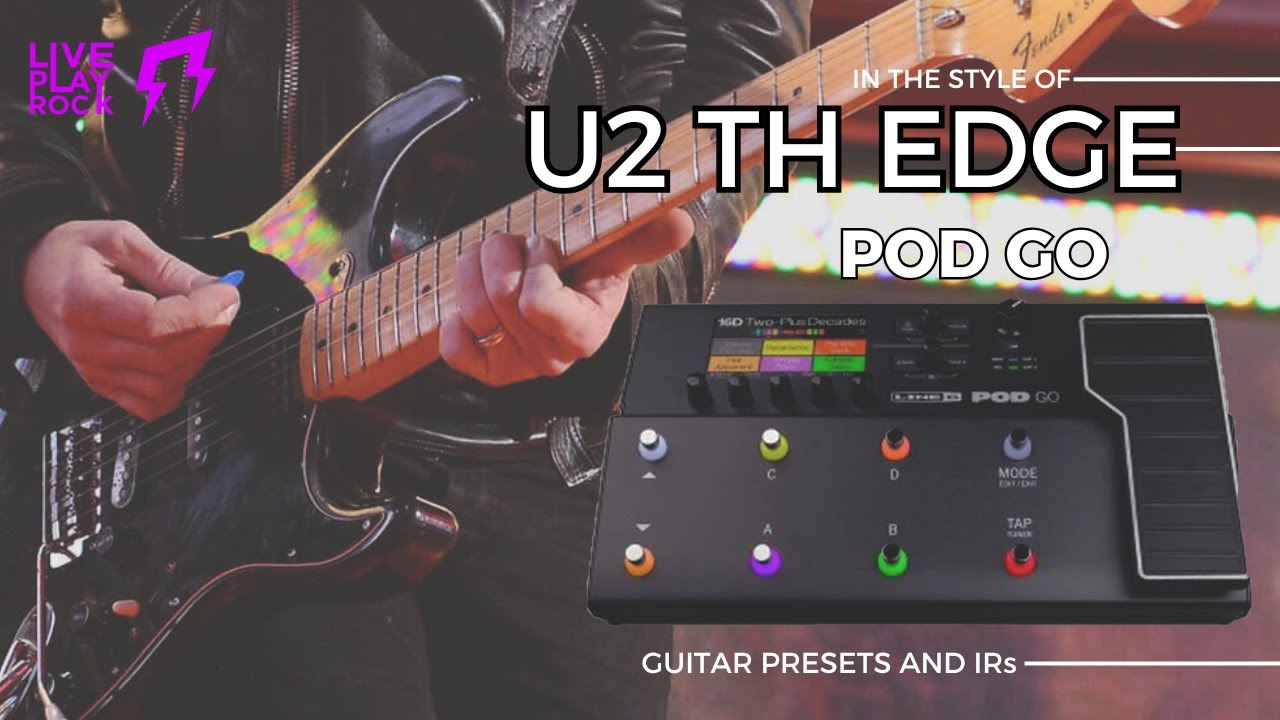 U2 The Edge style POD GO ultimate guitar presets and IRs cab by ...