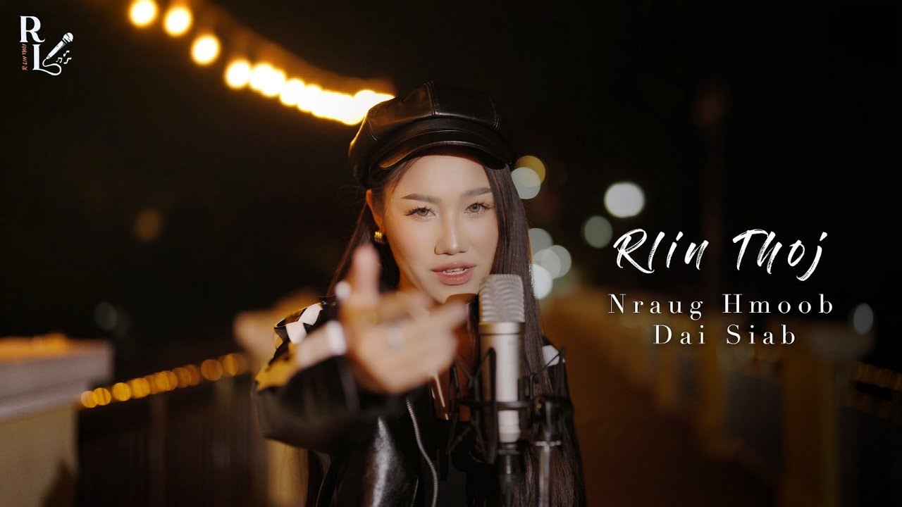 Nraug Hmoob Dai Siab - R-Lin Thoj | Cover girl version [Official MV ...