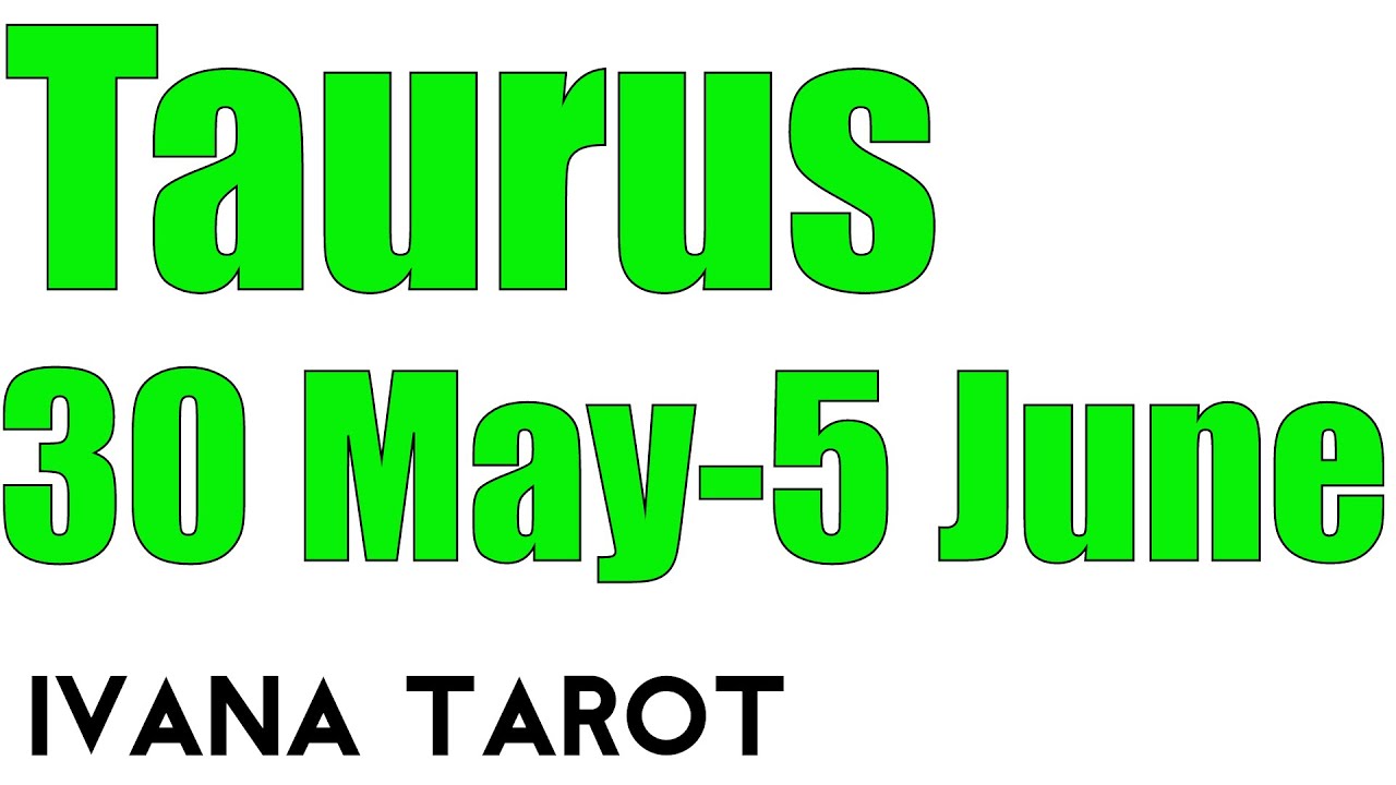 Taurus Weekly Tarot Reading for 30 May 5 June - 2016 Ivana Tarot - YouTube