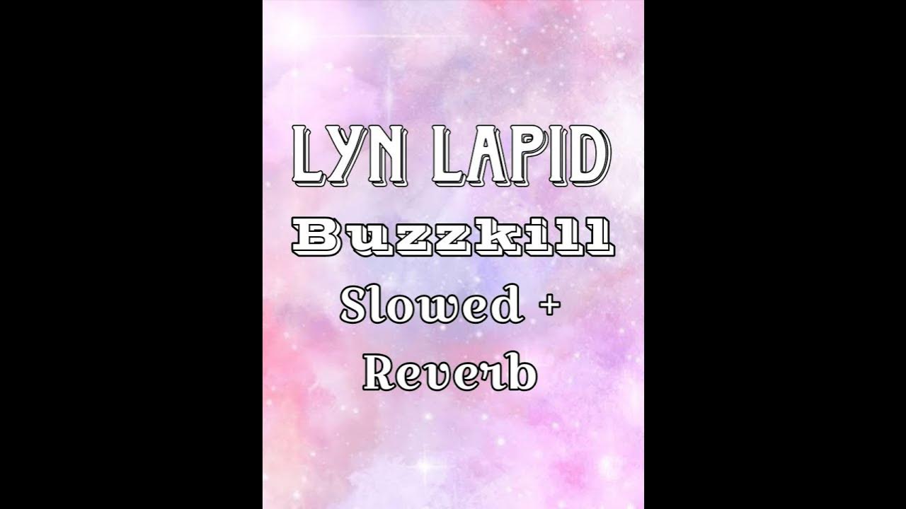 Lyn Lapid - Buzzkill (Slowed+Reverb) - YouTube