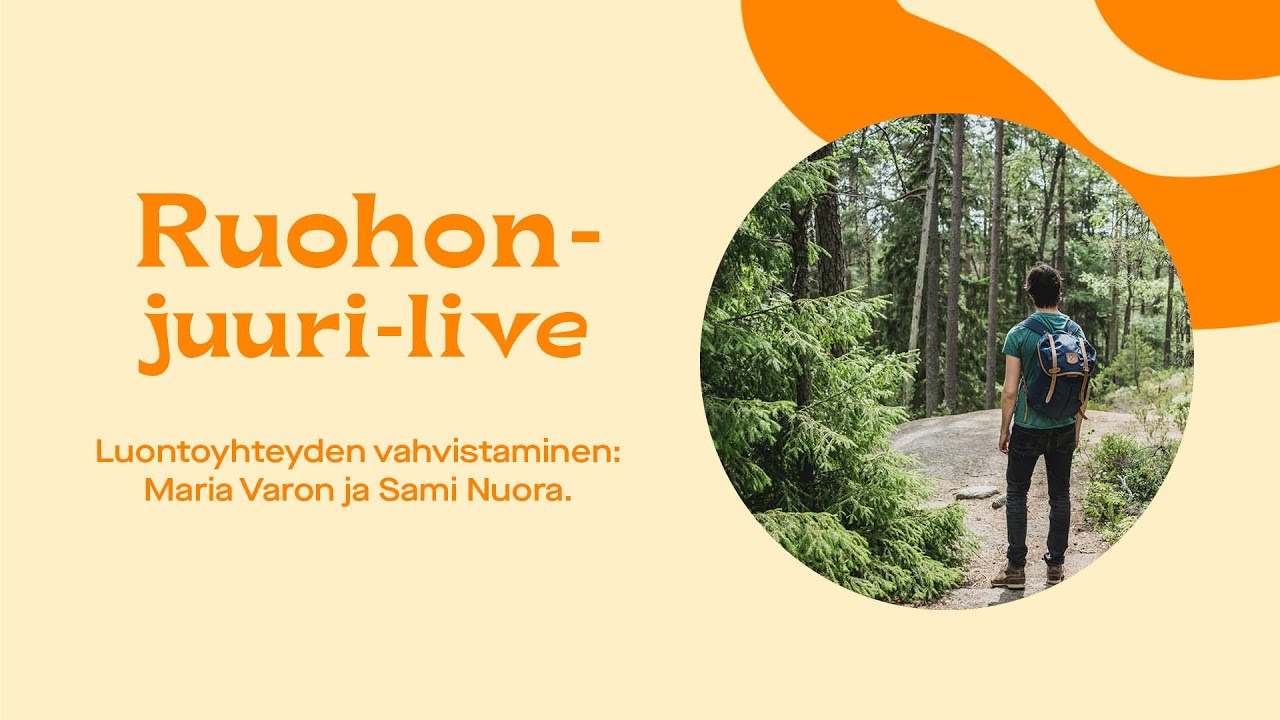 Luontoyhteyden vahvistaminen: Maria Varon ja Sami Nuora | Ruohonjuuren ...