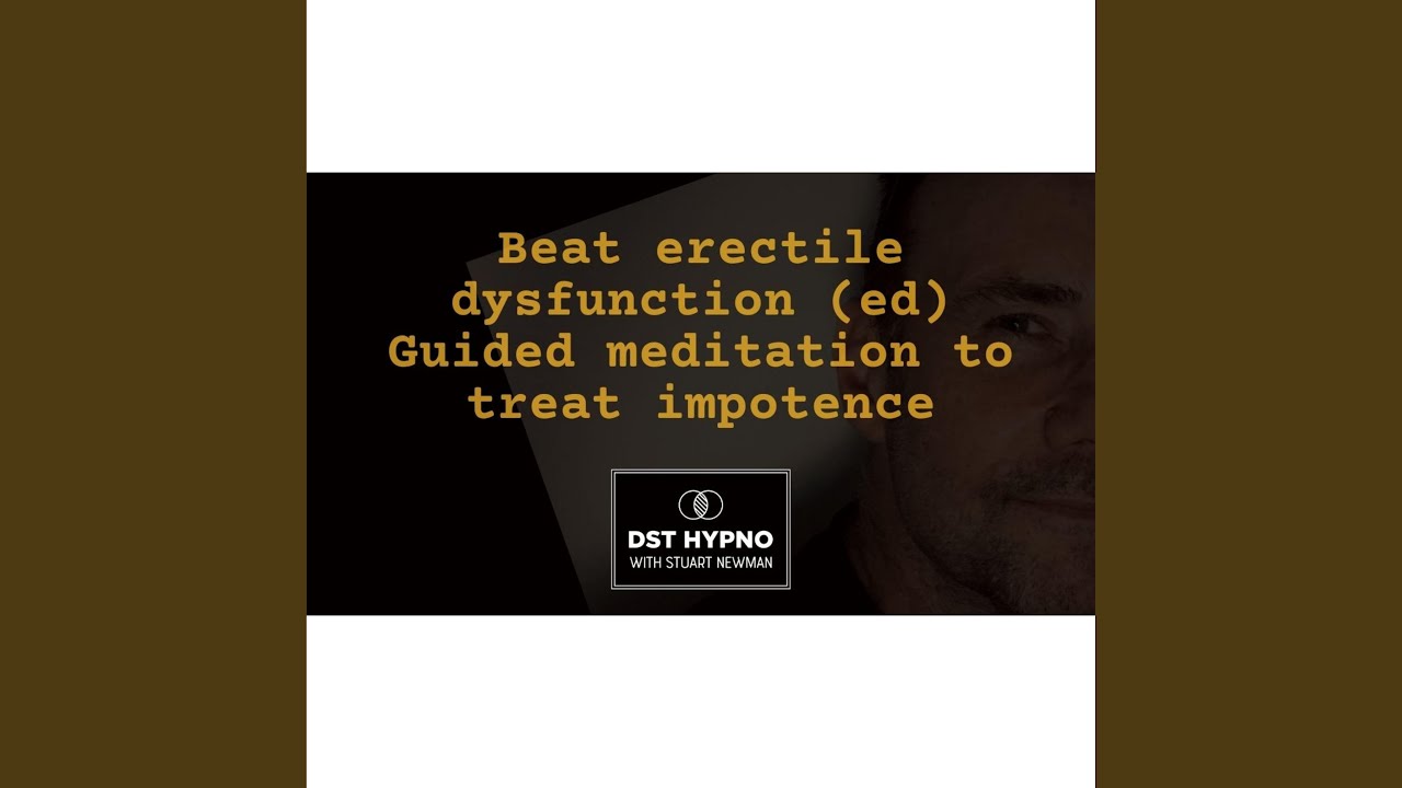 Beat erectile dysfunction guided meditation to treat sexual impotence ...