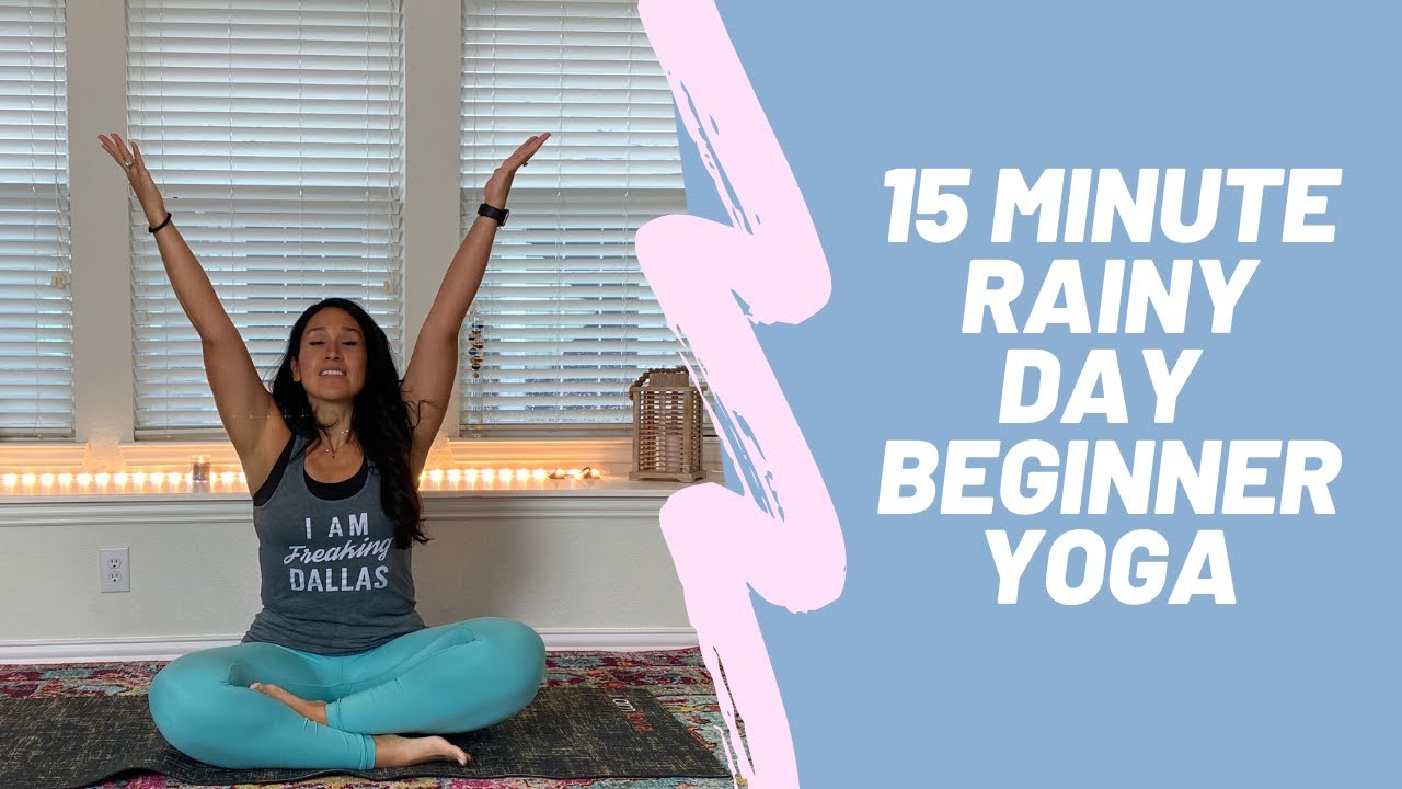 Yoga for Beginners - Rainy Day Yoga - 15 minutes | Gentle Flow Yoga ...