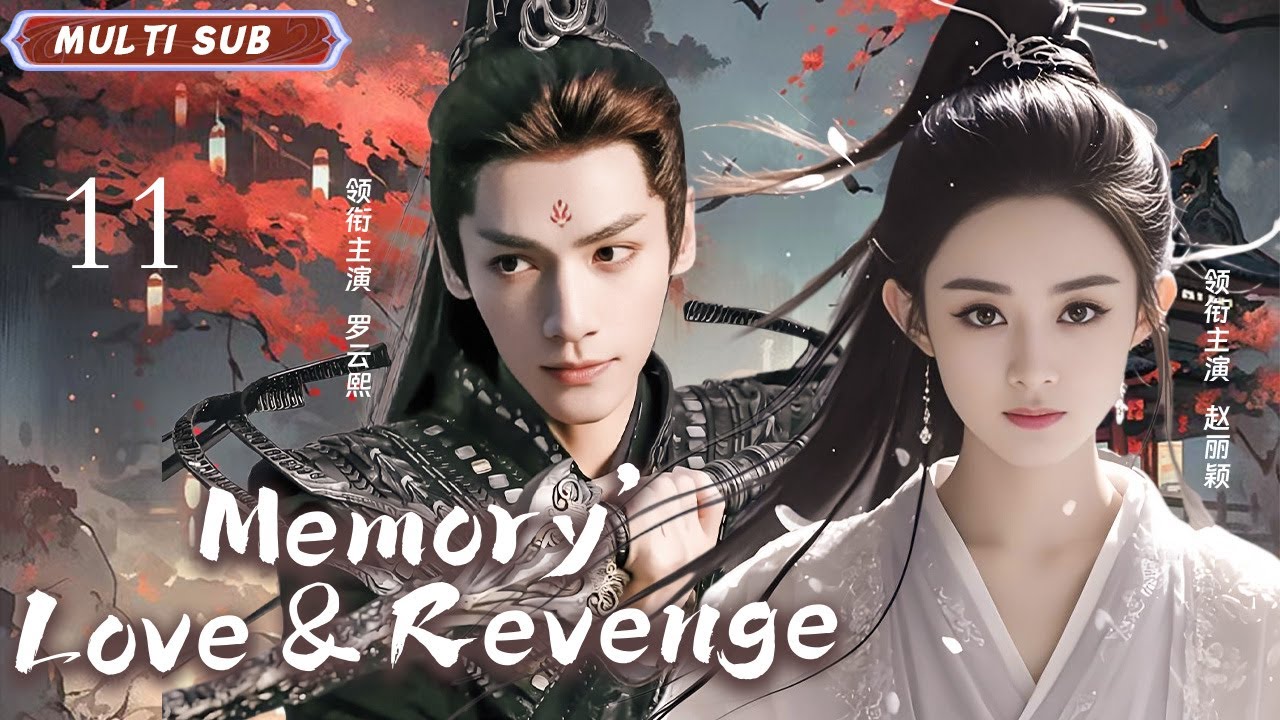 MUTLISUB【Memory, Love & Revenge】 EP11 💋Luo Yunxi Zhao Liying Yang Yang Xu Kai WangYibo ️Fandom ...