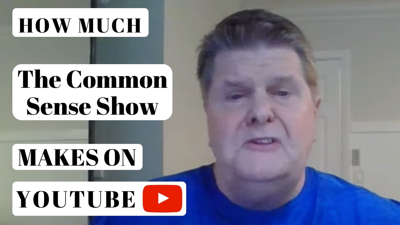 How much The Common Sense Show makes on Youtube - YouTube