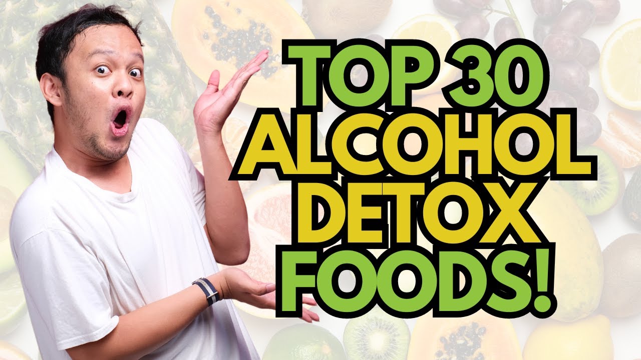Ditch the Misery! Top 30 Foods to NAIL Your Alcohol Detox - YouTube