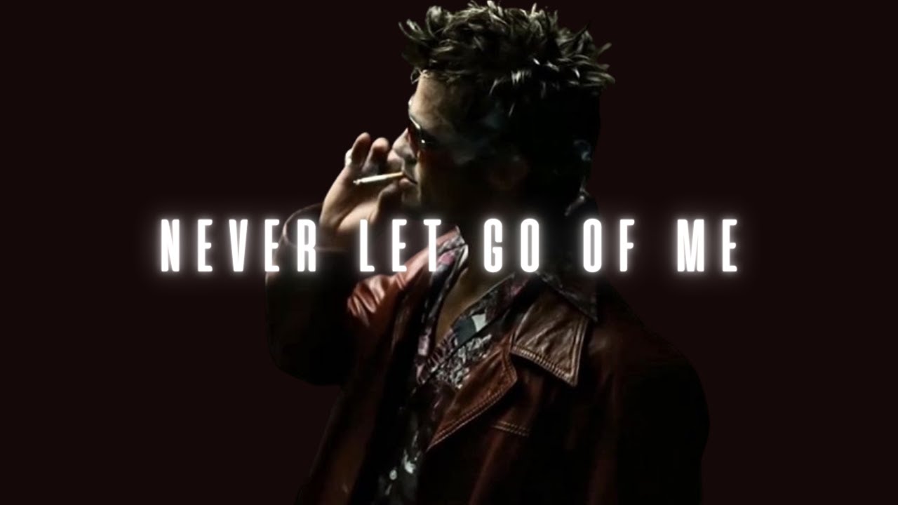 Never Let Go Of Me X Fight Club - YouTube
