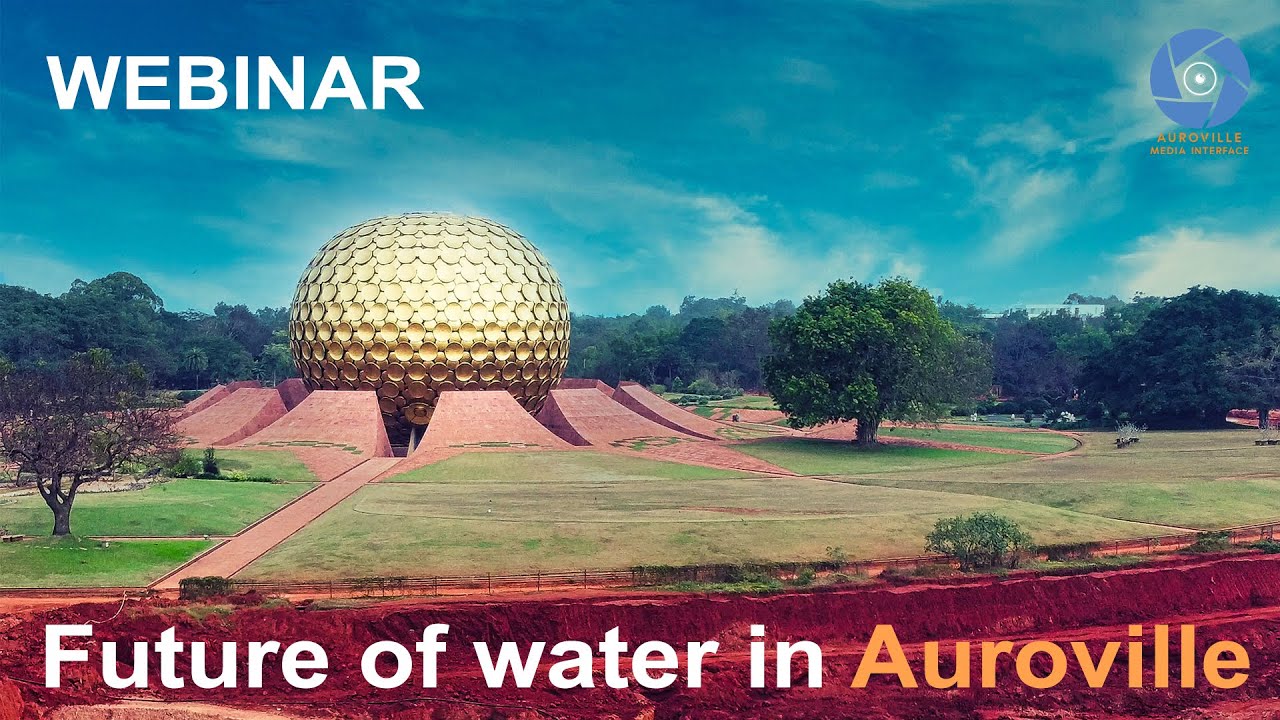 Future of Water in Auroville with Harald Kraft, Michael Bonke, Anupama ...