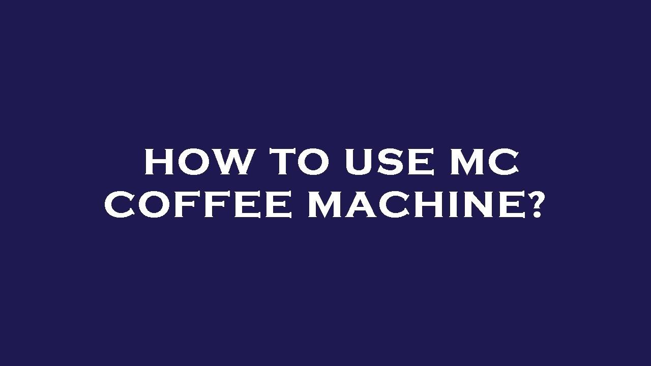 How to use mc coffee machine? - YouTube