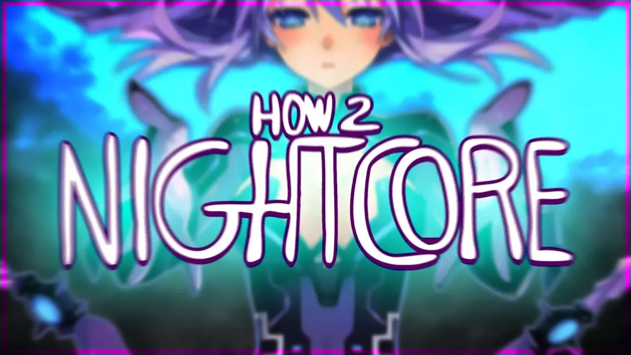 Como Hacer NIGHTCORE (Tutorial Atemporal) - YouTube