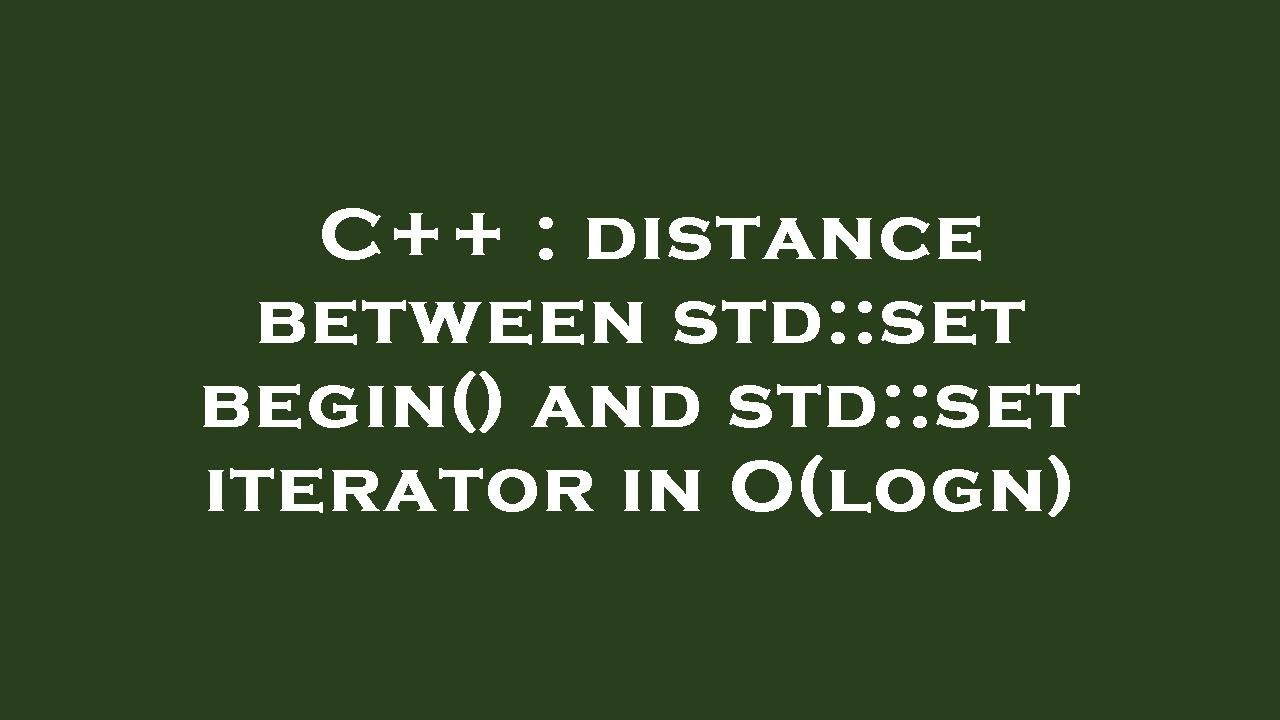 C Distance Between Std Set Begin And Std Set Iterator In O Logn Youtube