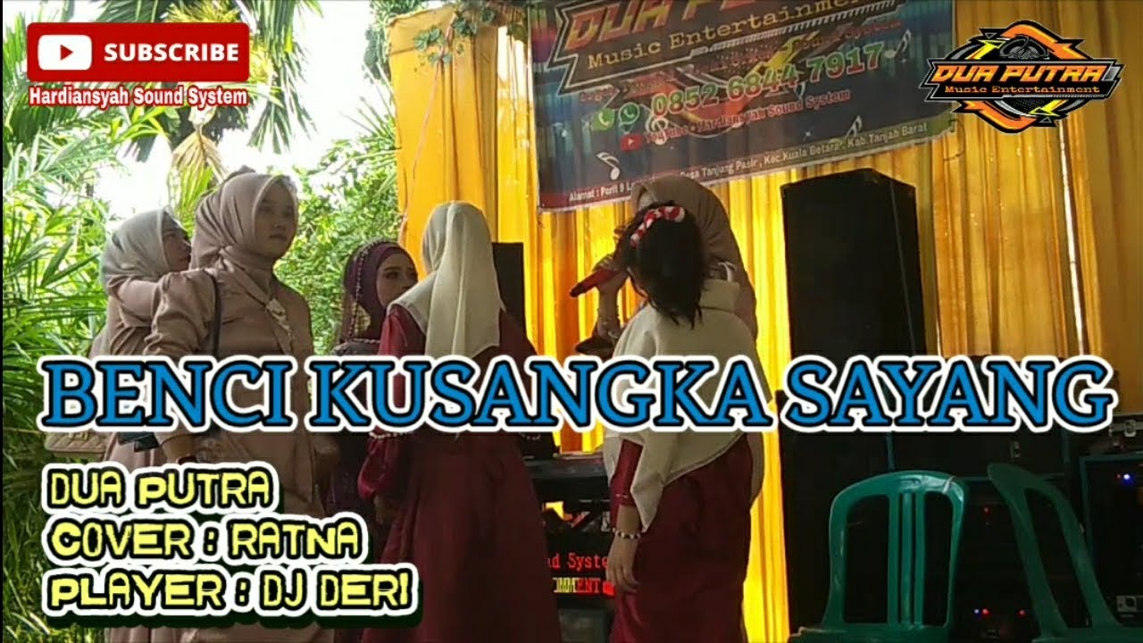 BENCI KUSANGKA SAYANG_ORGEN TUNGGAL_COVER. RATNA_PLAYER. DJ DERI_DUA ...