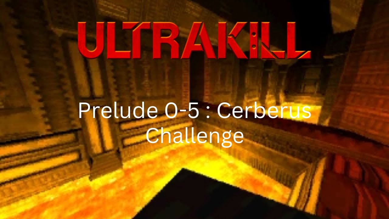 Ultrakill / Prelude 0-5 : Cerberus (Challenge) - YouTube