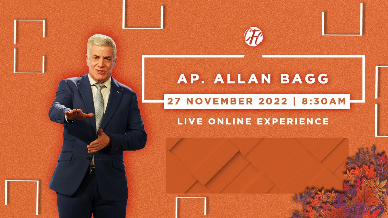 Sunday Morning Service | 27 November 2022 | Dr Allan Bagg | CFC Online ...