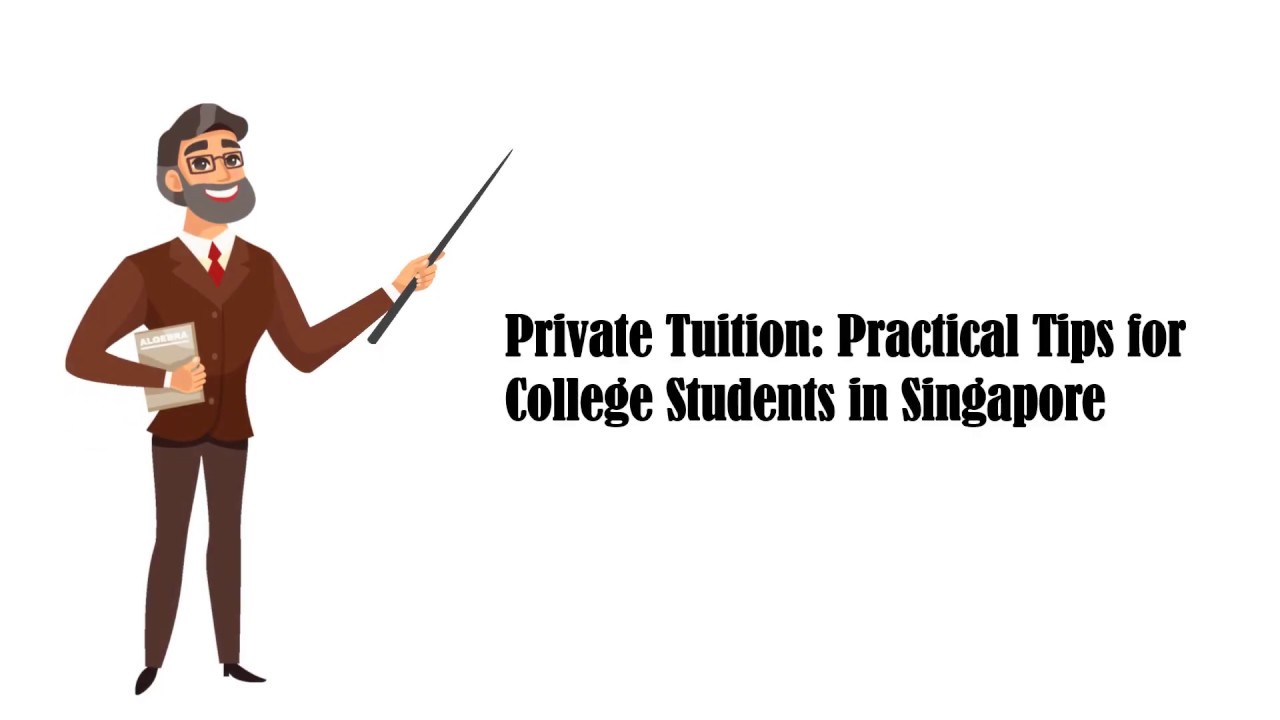 Private Tuition Practical Tips for College Students in Singapore - YouTube