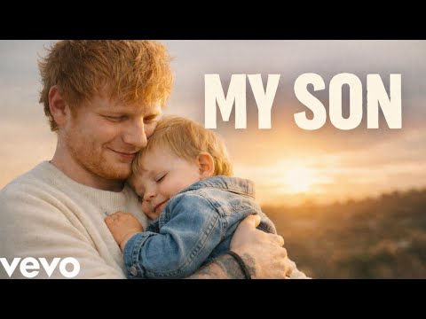 Ed Sheeran - My Son ❤️| Emotional Father & Son Song That Will Make You Cry | New Music Lyrics Video