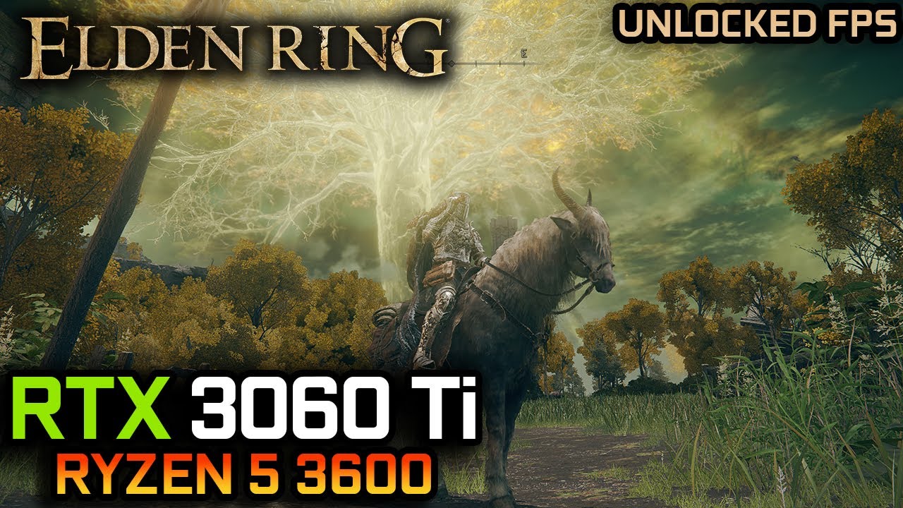 Elden Ring (v1.06) + Unlocked FPS | RTX 3060 Ti + Ryzen 5 3600 | Max ...