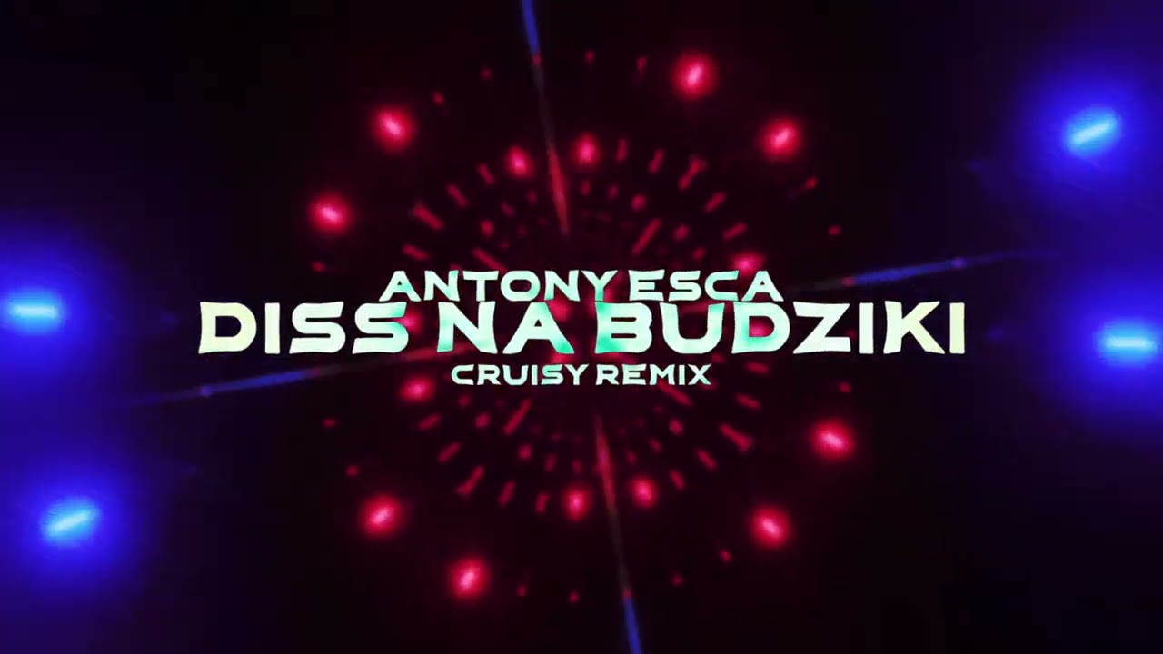 Antony Esca - DISS NA BUDZIKI (Cruisy REMIX) - YouTube