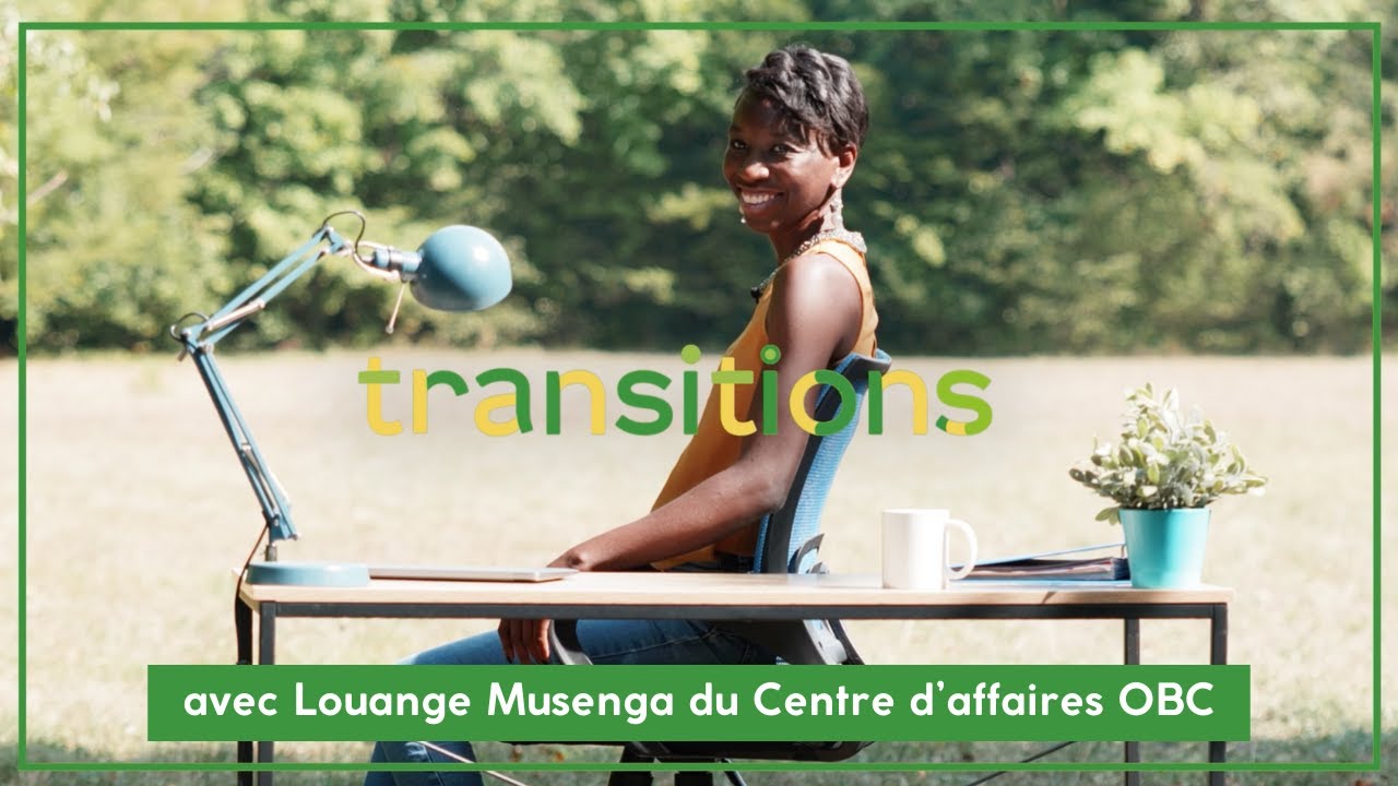 Transitions avec Louange Musenga du Centre d’affaires OBC - YouTube