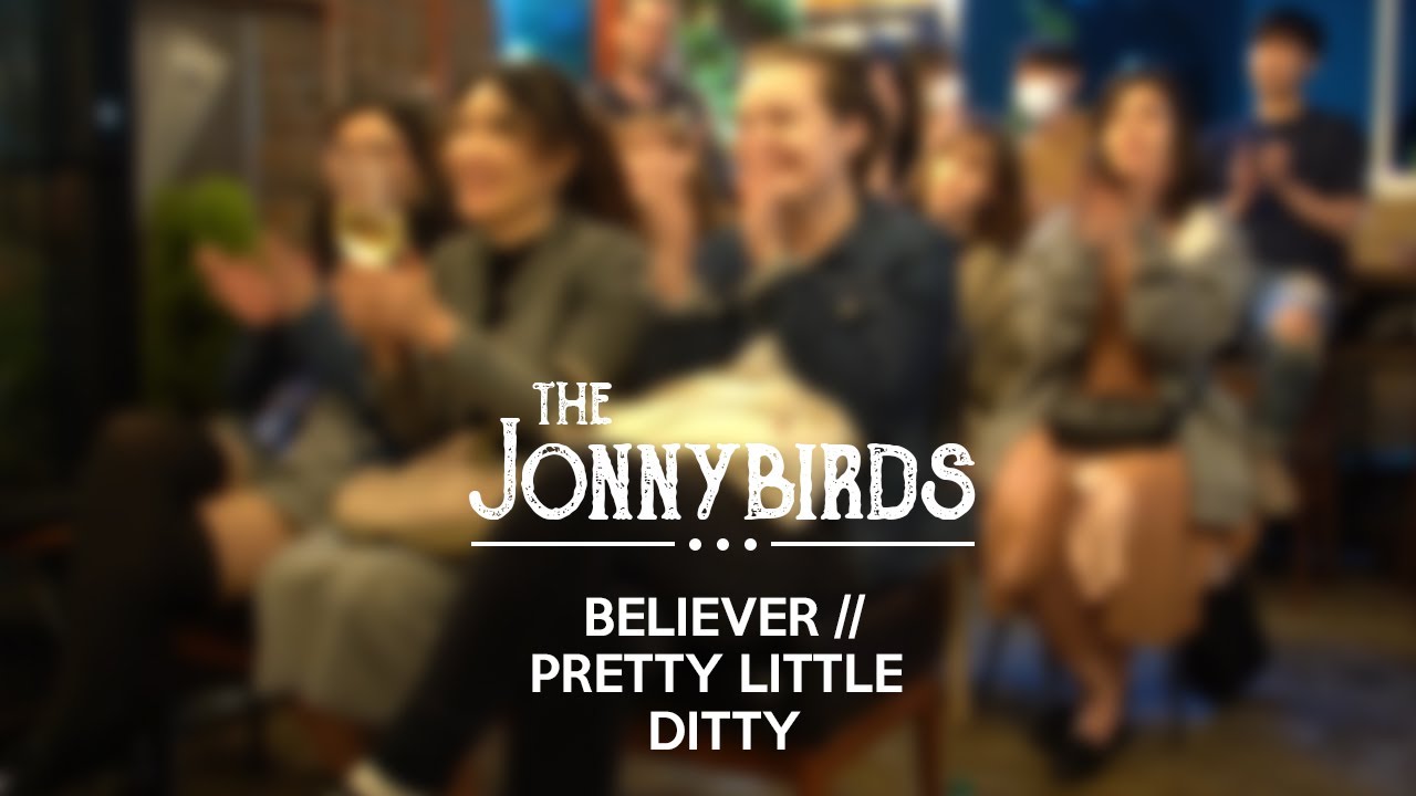 The Jonnybirds - Believer // Pretty Little Ditty - YouTube