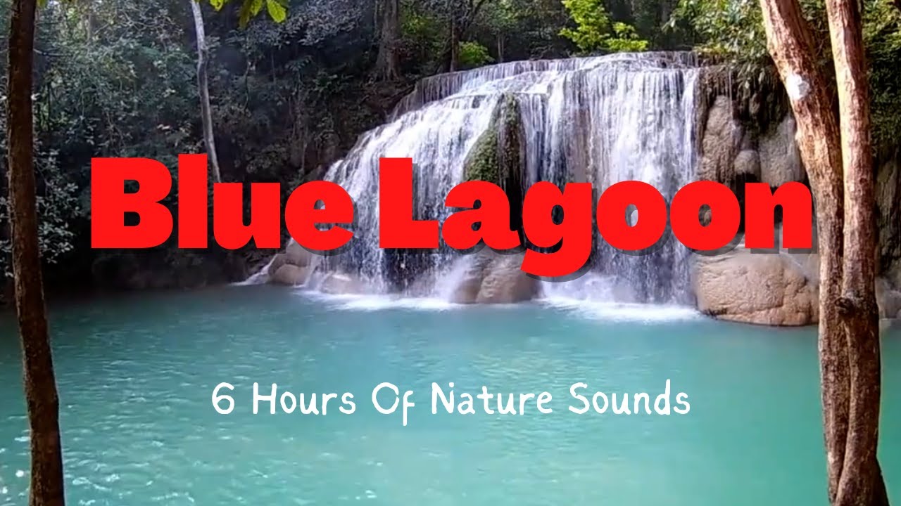 Little Fall | Blue Lagoon | Nature Sounds | 6 Hours - YouTube
