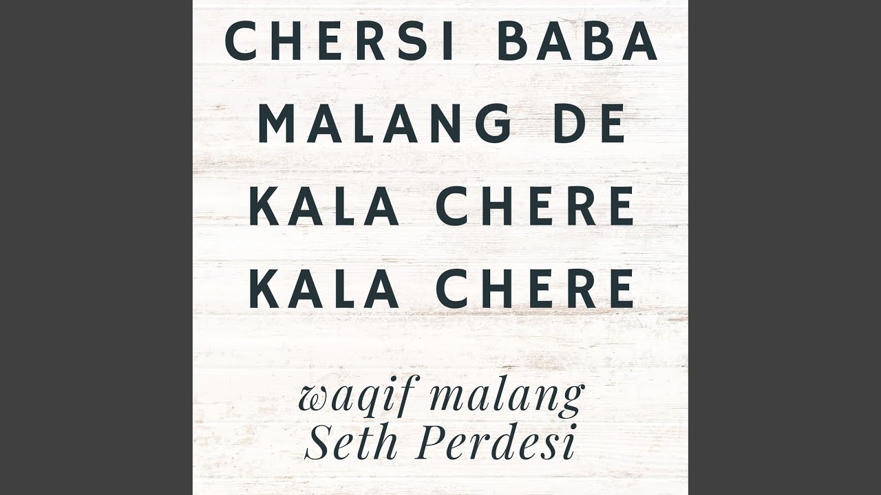 Chersi Baba Malang De Kala Chere Kala Chere (feat. Seth Perdesi) - YouTube