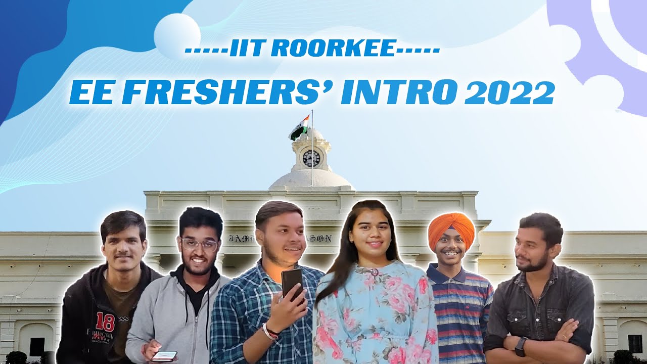 IIT Roorkee Freshers' Video || EE Freshers 2022 || Electrical ...