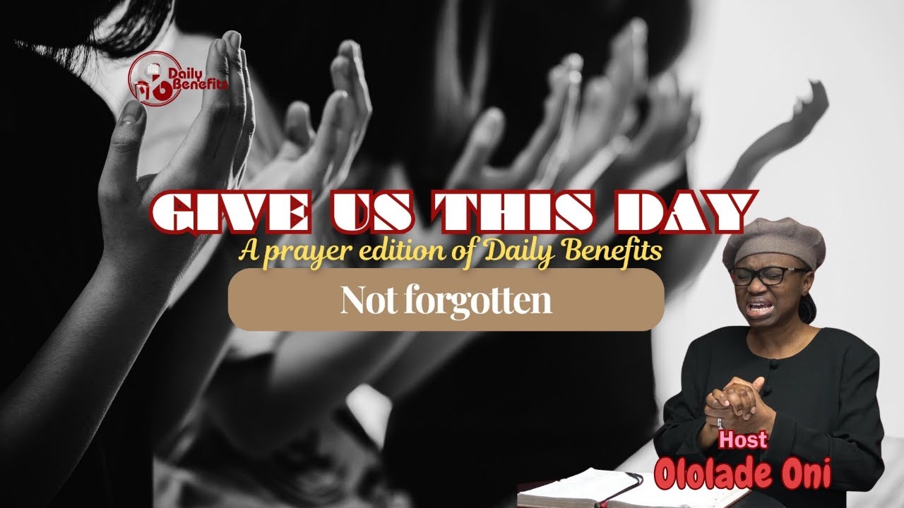 Daily Benefits - Not forgotten - Ololade Oni - YouTube