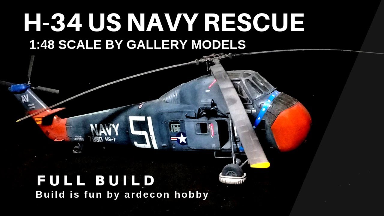 Sikorsky H-34 US NAVY RESCUE Build 1:48 scale by Gallery Models - YouTube