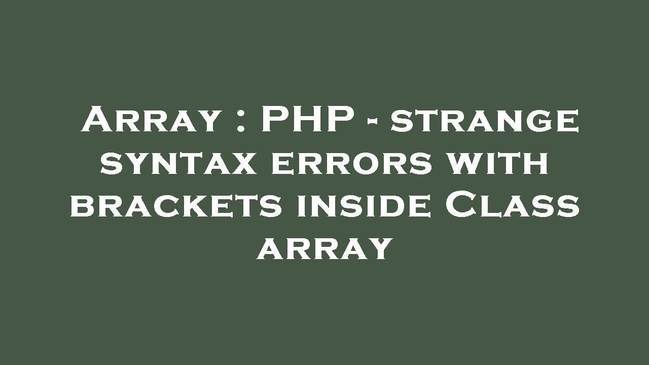 Array Php Strange Syntax Errors With Brackets Inside Class Array 8404