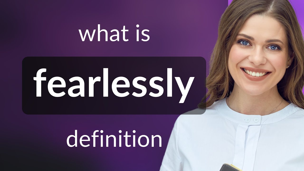 Fearlessly — what is FEARLESSLY meaning - YouTube
