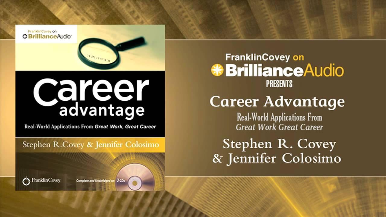 Career Advantage by Stephen R. Covey and Jennifer Colosimo - YouTube