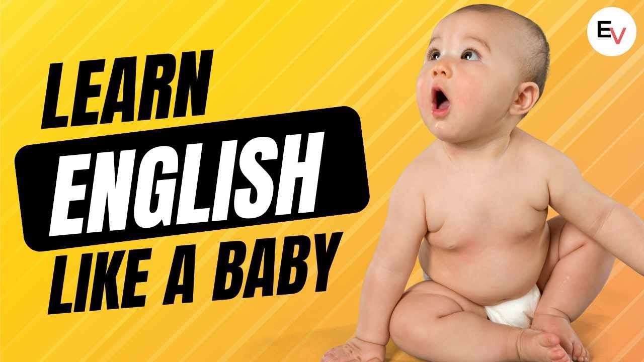 Learn English Like A BABY Tips To Speak Fluent English learn-english-like-a-baby-tips-to-speak-fluent-english