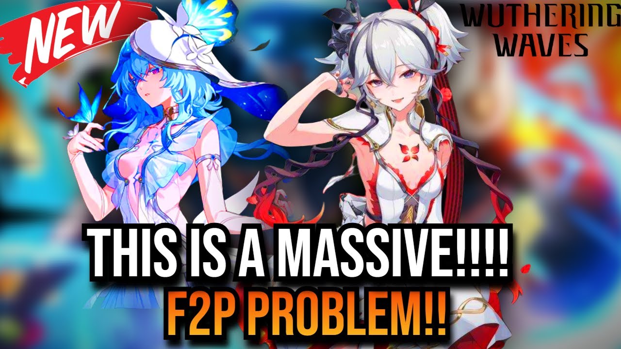The MASSIVE F2P Problem In Wuthering Waves - YouTube