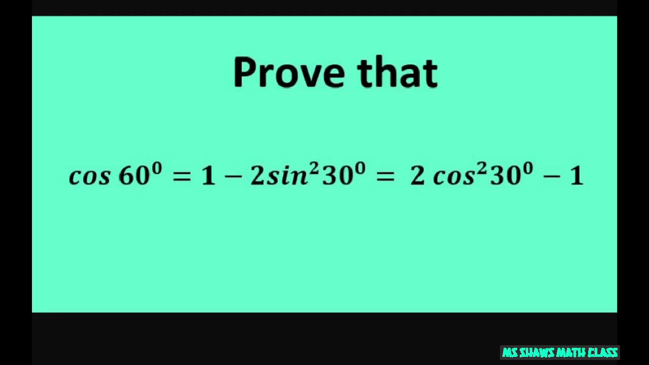 Prove cos 60 = 1 - sine squared 30 = 2 cosine squared 30 - 1 - YouTube