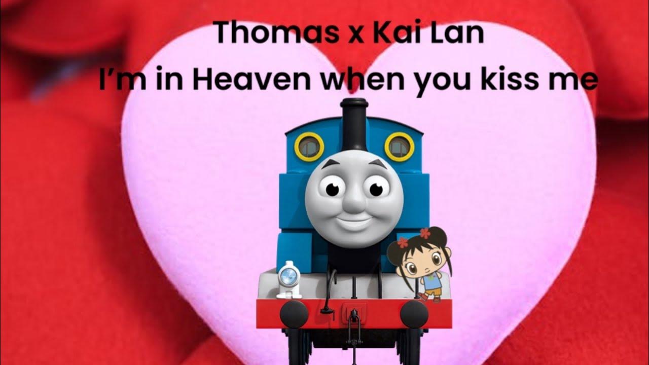 Thomas x Kai lan I’m in heaven when you kiss me - YouTube