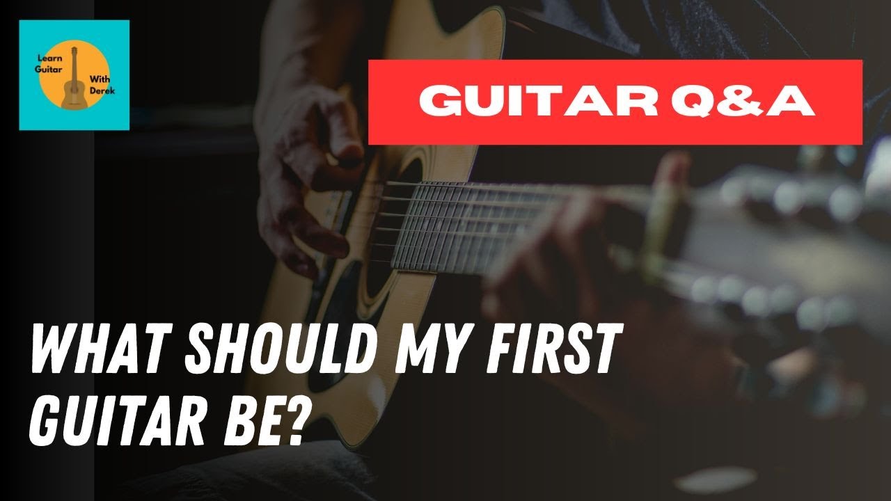 WHAT SHOULD MY FIRST GUITAR BE? / / GUITAR Q&A - YouTube