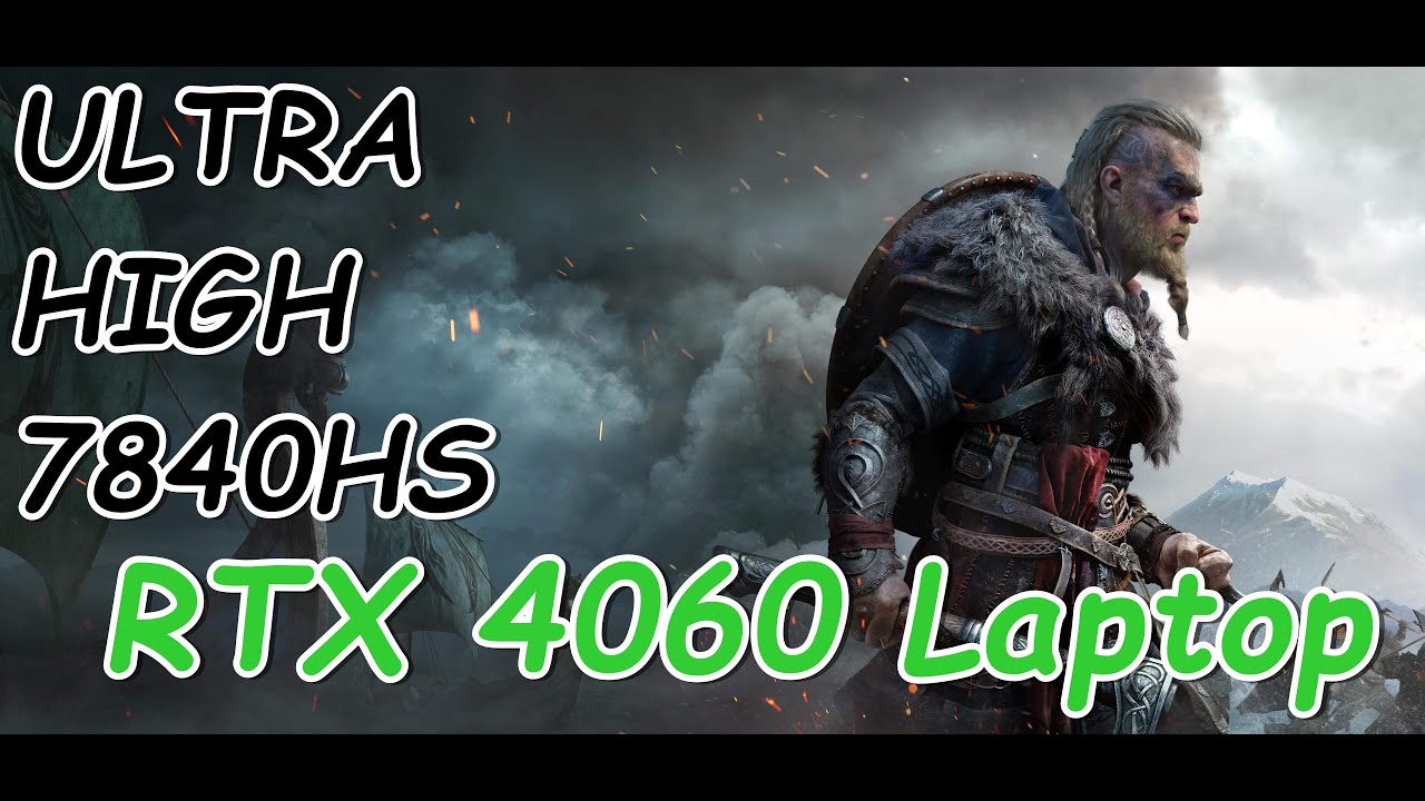 Assassin's Creed Valhalla - RTX 4060 Laptop + Ryzen 7 7840HS (ULTRA ...