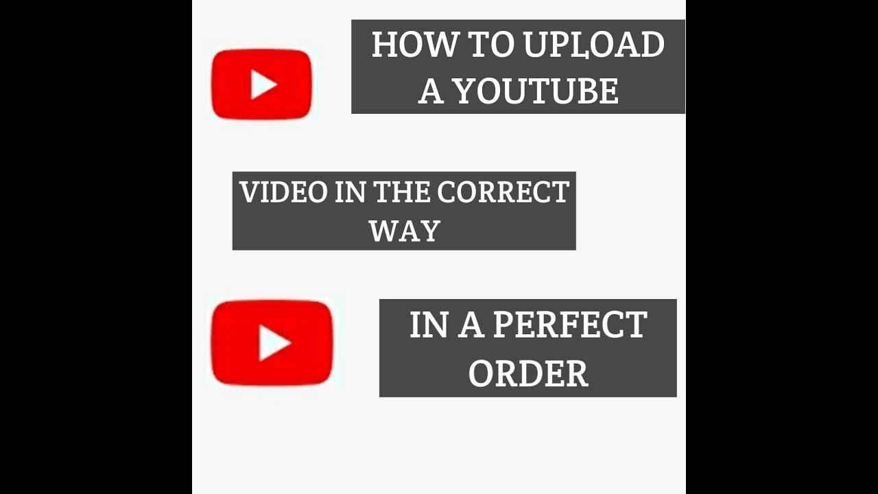 How To Upload A Youtube Video In The Correct Way YouTube How To Upload A Youtube Video In The Correct Way YouTube