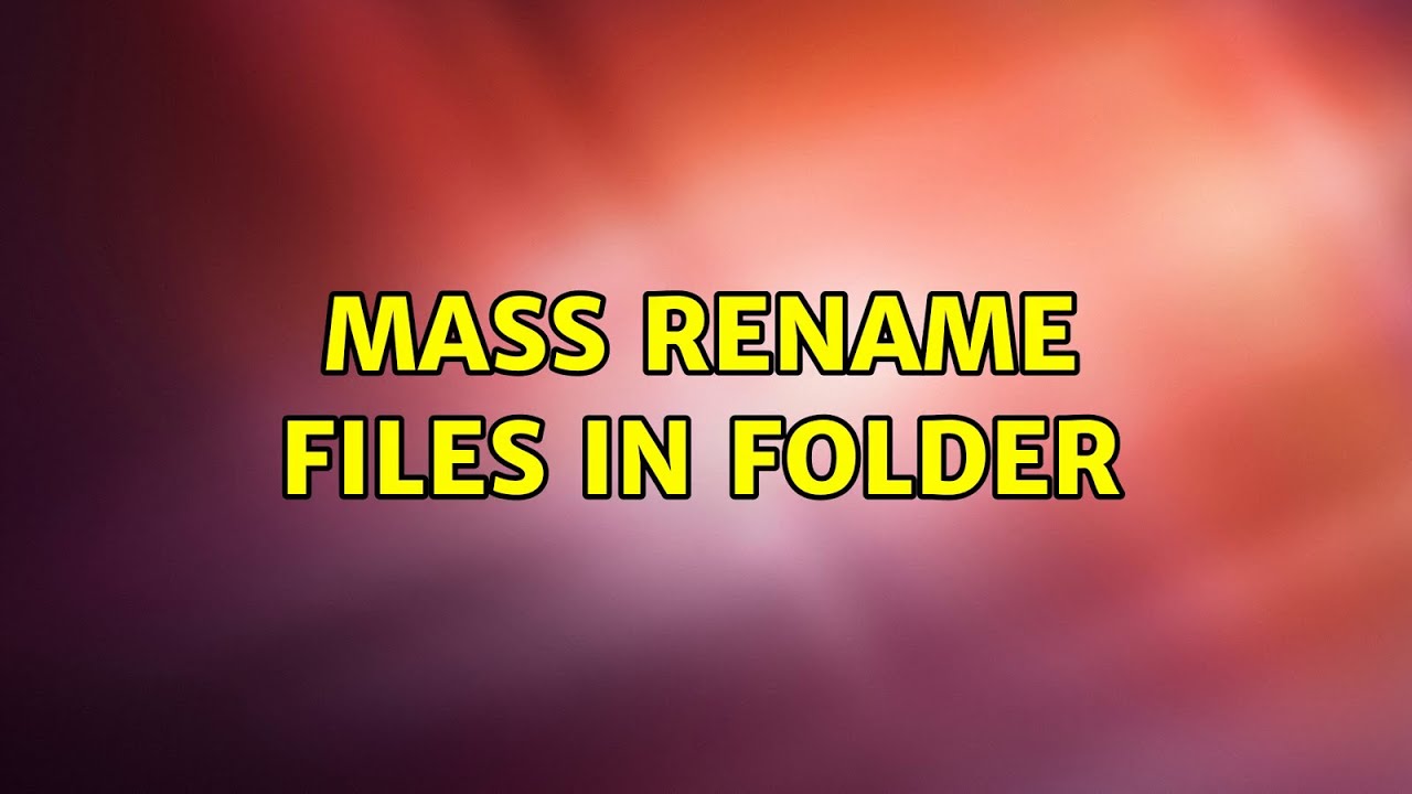 Ubuntu Mass Rename Files In Folder YouTube Ubuntu Mass Rename Files In Folder YouTube