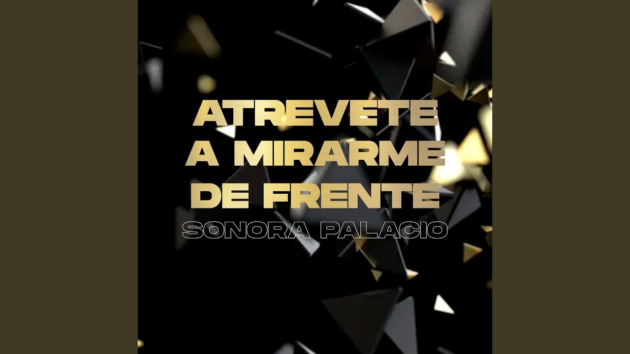 Atrévete a Mirarme de Frente - YouTube Music