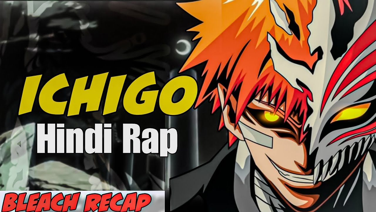 Ichigo Hindi Rap—Bleach Rap Revisit | By: Rohit | Bleach AMV - YouTube