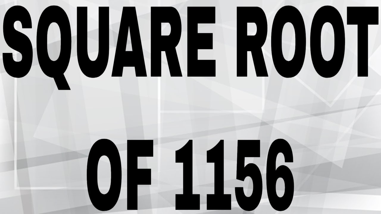 SQUARE ROOT OF 1156 YouTube square-root-of-1156-youtube