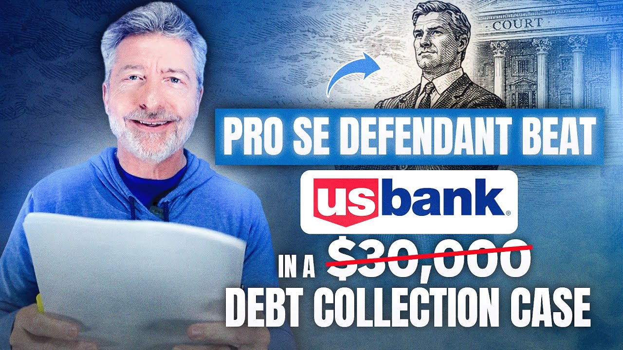 How a Pro Se Defendant Beat U.S. Bank in a $30,000 Debt Collection Case ...